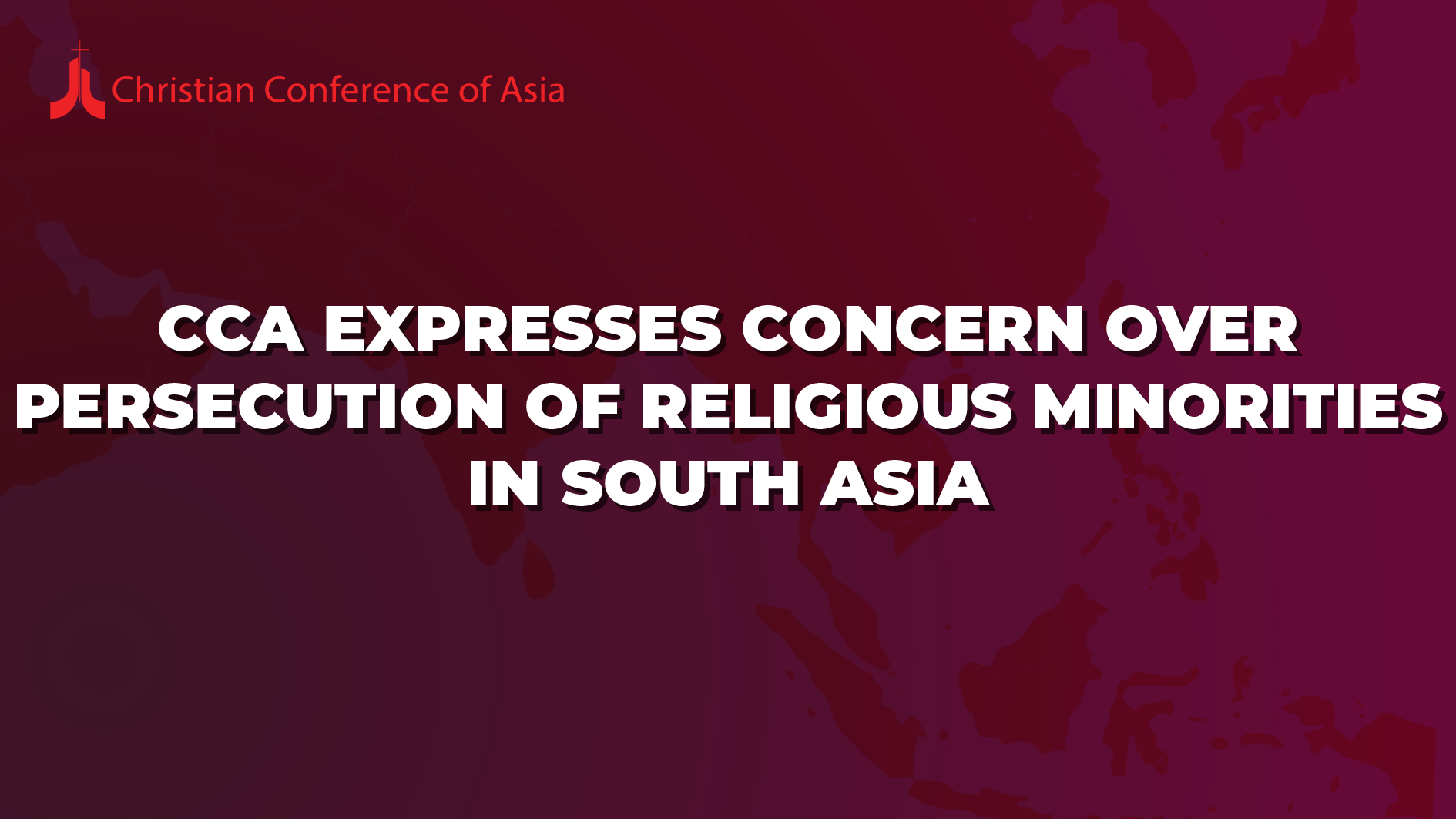 CCA expresses grave concern over increasing persecution of religious ...
